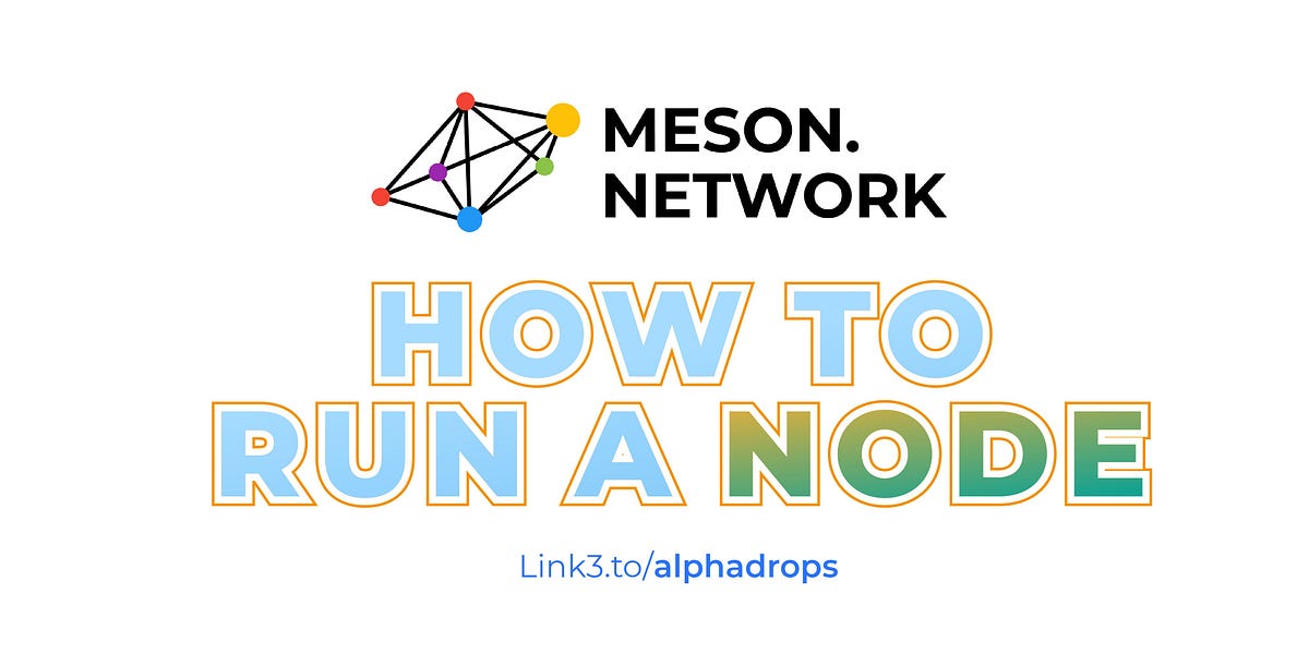 How to run your node on Meson.Network — Tutorial | by Aramz | Alpha Drops | Medium