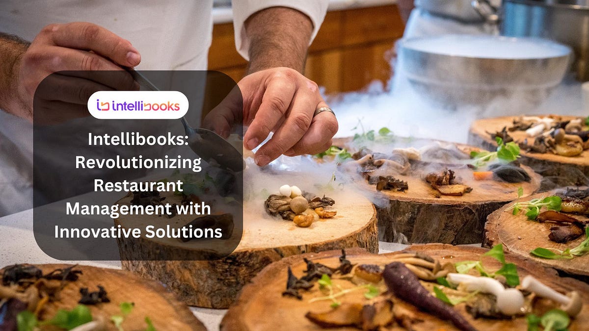 Intellibooks: Revolutionizing Restaurant Management with Innovative ...
