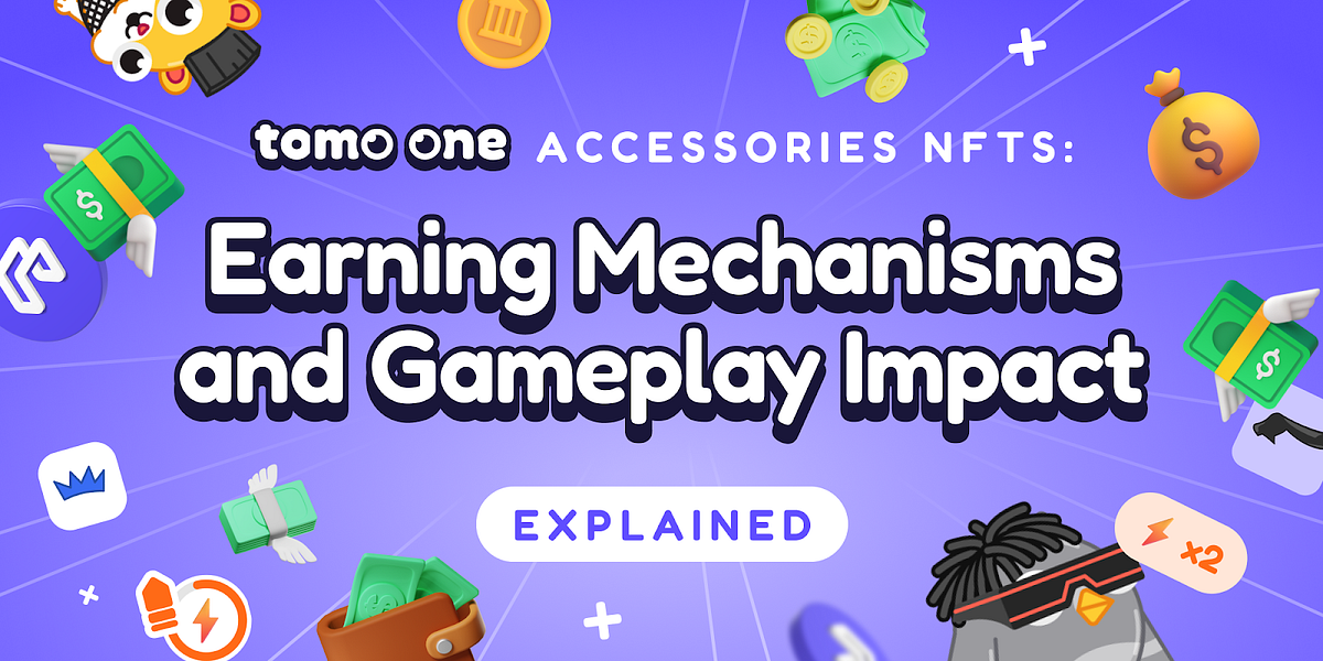 TomoOne Accessories NFTs: Earning Mechanisms and Gameplay Impact ...
