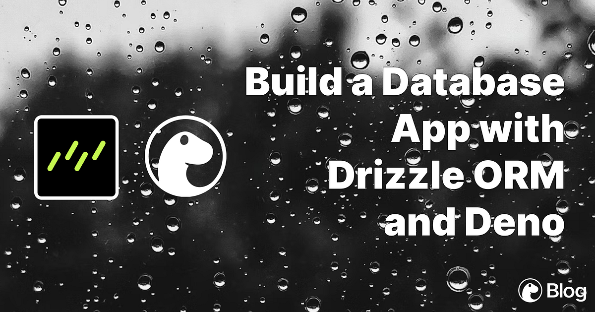 Build a Database App with Drizzle ORM and Deno | by Deno | Medium