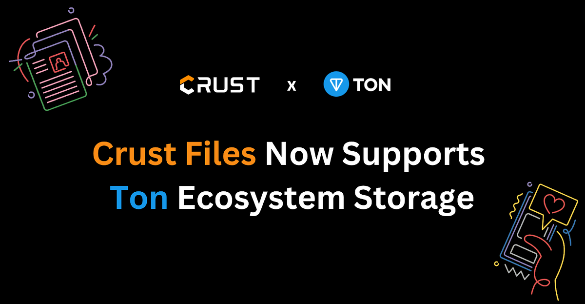Crust Files Now Supports Ton Ecosystem Storage | by Crust Network ...
