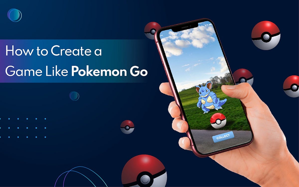 How to Create a Game Like Pokemon Go | by Maria Murphy | Medium