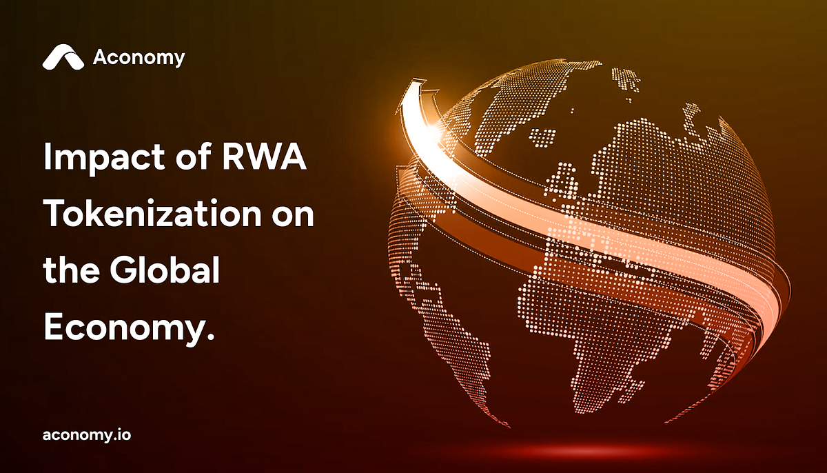 RWA Tokenization: Reshaping the Global Economy | Opportunities and Implications | Aconomy-Foundation