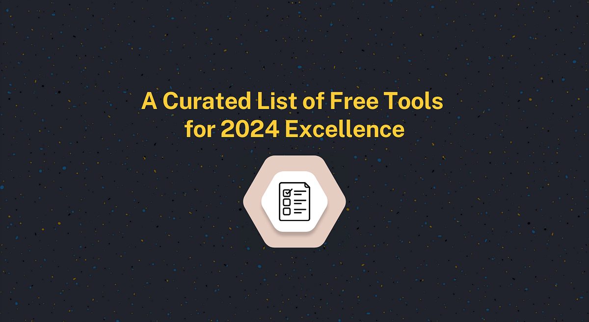 A Curated List of Free Tools for 2024 Excellence | by Damla Surek | Medium