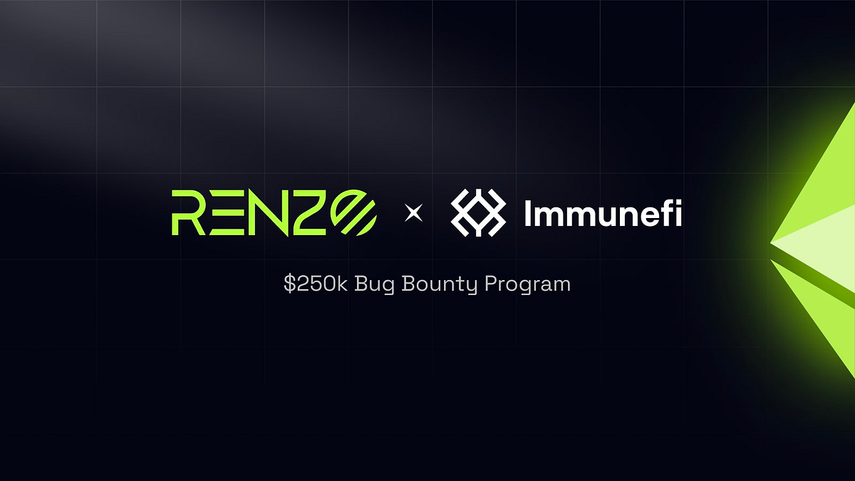 Renzo与Immunefi合作推出Bug Bounty赏金计划，奖金高达250,000美元 - RenzoProtocol中文 - Medium
