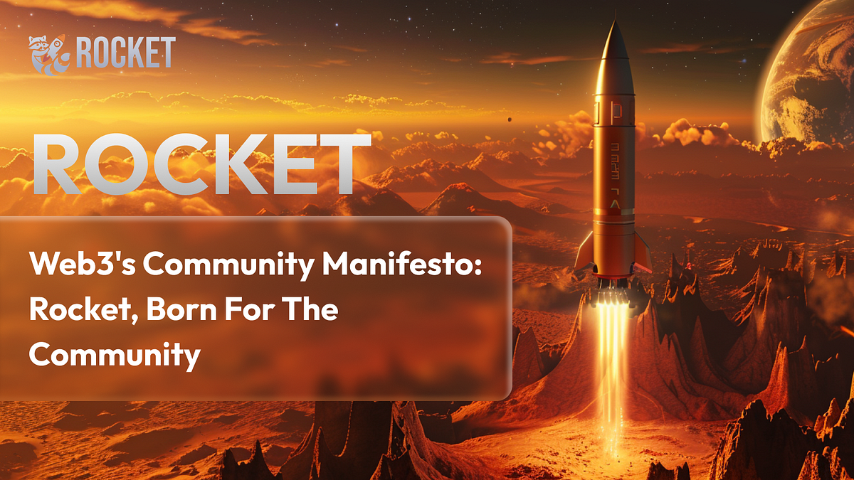 Web3’s Community Manifesto: Rocket, Born for the Community | by Rocket Launch | Jan, 2025 | Medium