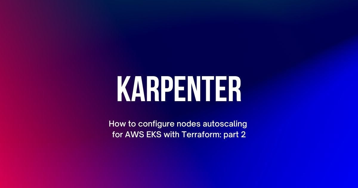 EKS Autoscaling: Karpenter | Medium