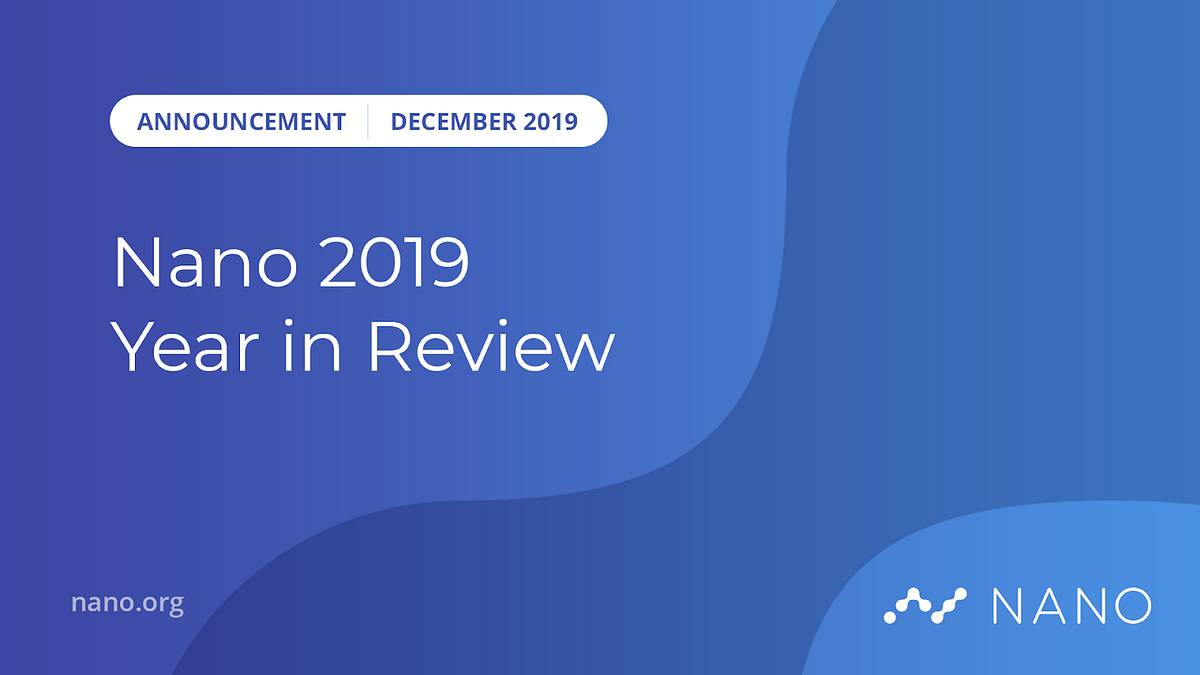 Nano 2019 Year in Review. Welcome to the Nano Foundation Year in… | by ...