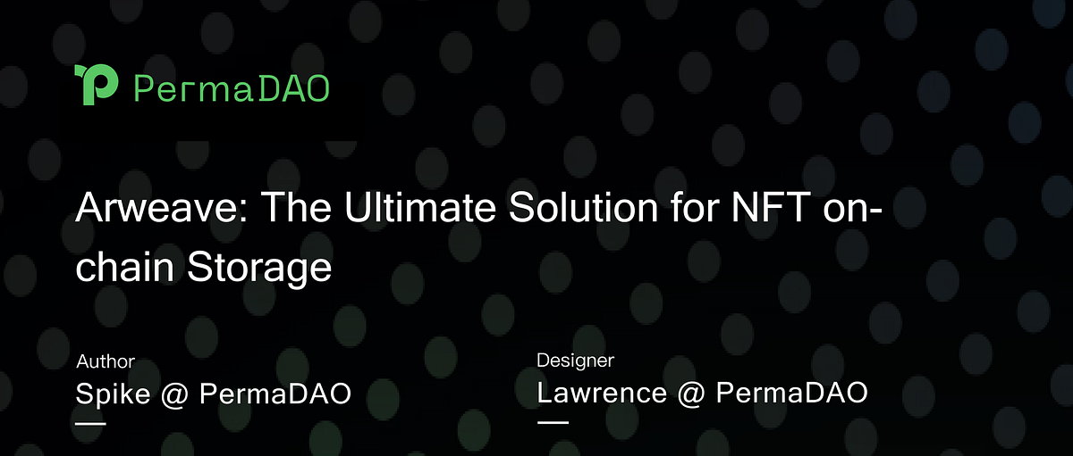 Arweave: The Ultimate Solution for NFT on-chain Storage | by Perma DAO ...