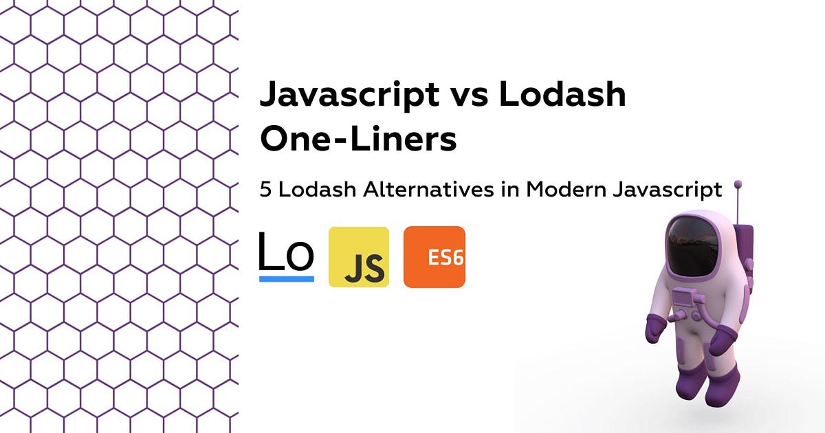 JavaScript vs Lodash One-Liners. 5 Lodash Alternatives in Modern… | by ...
