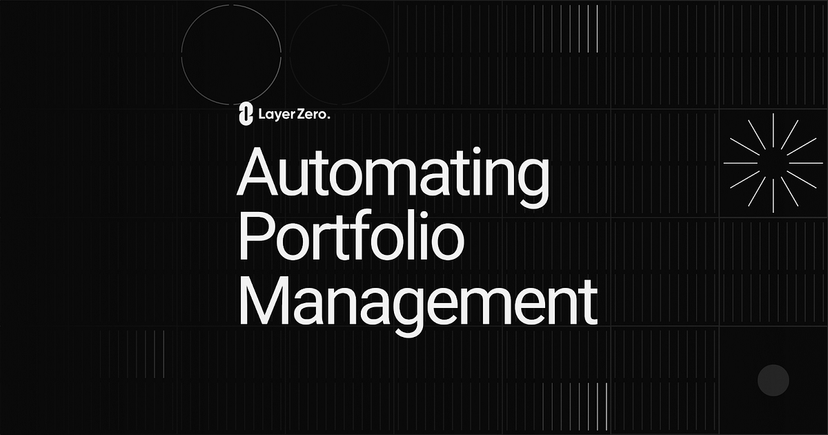 Automating Portfolio Management with LayerZero | by Mark Murdock ...