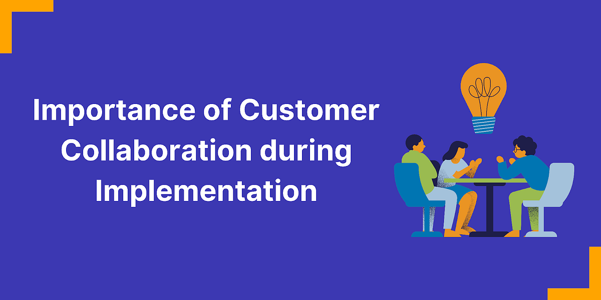 Why Customer Collaboration Is Important During Implementation Phase ...