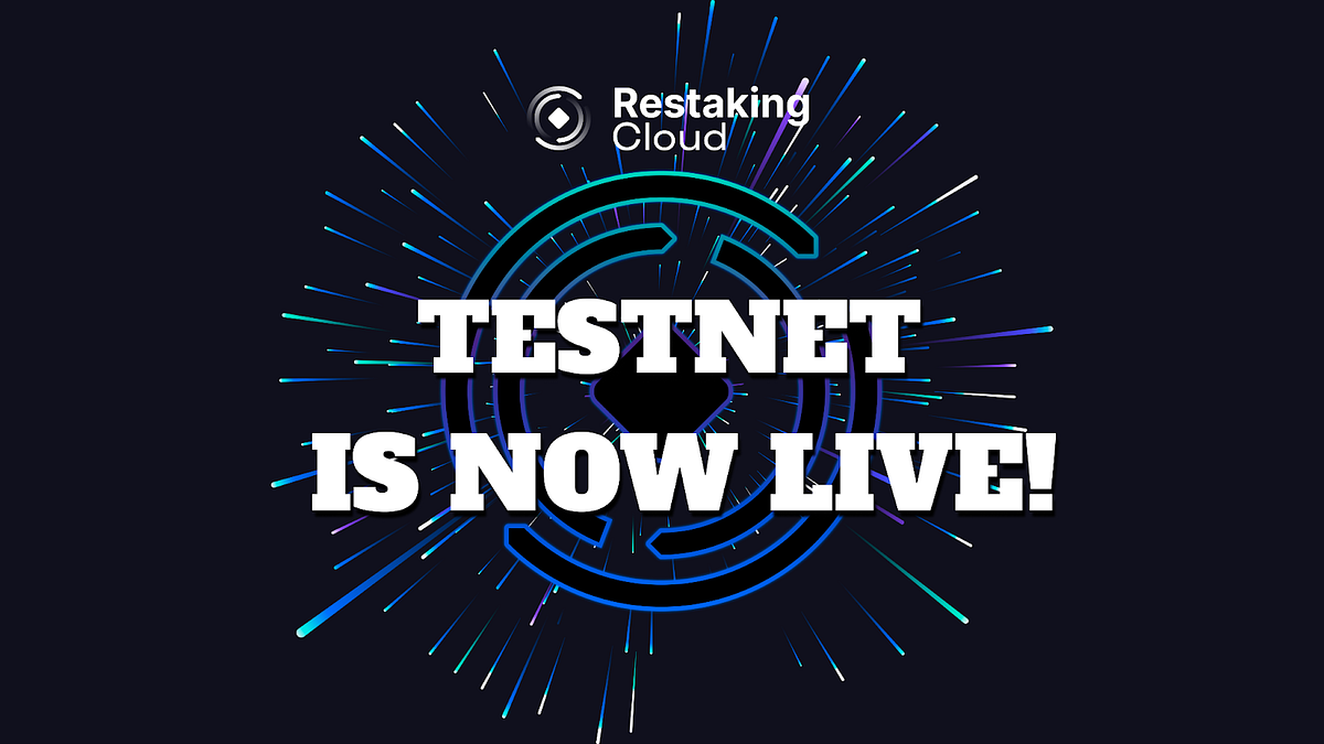 Restaking Cloud Unveils A Full Featured Testnet | Restaking Cloud Blog