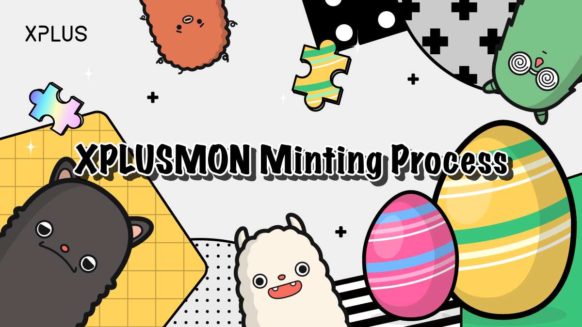 XPLUSMON Minting Process. XPLUSMON Minting Process | by XPLUS | XPLUS | Medium