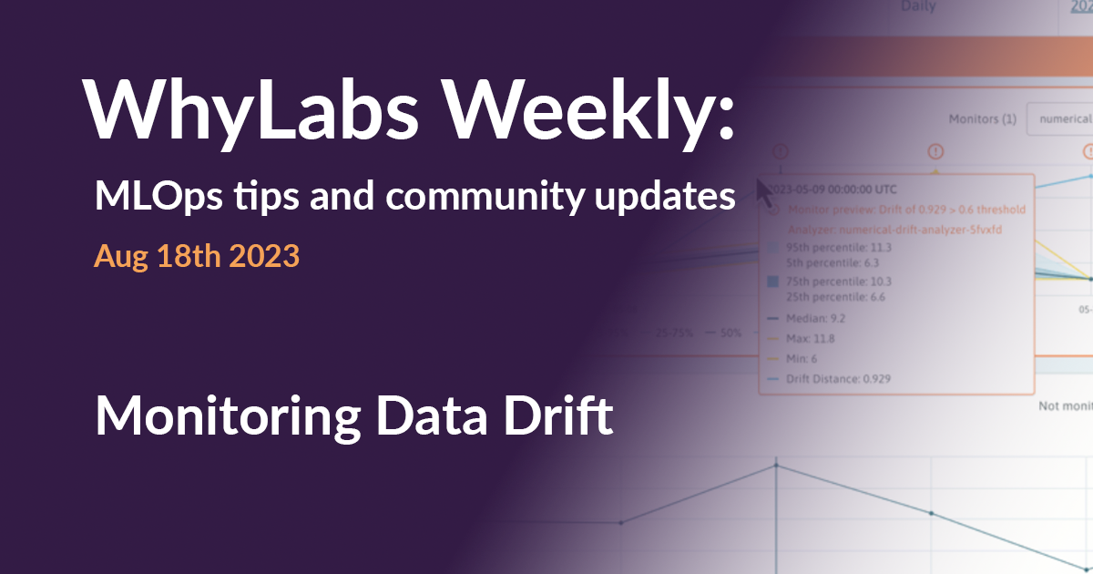 WhyLabs Weekly: ML Monitoring for Data Drift | by Sage Elliott | WhyLabs | Medium