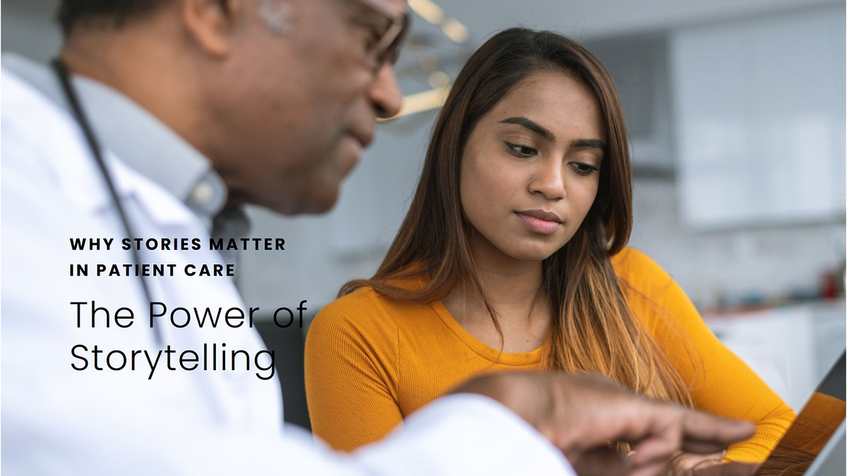The Power of Storytelling: Why Stories Matter in Patient Care | by ...