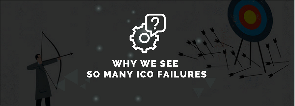 Why We See So Many ICO Failures. The undeniable rise of cryptocurrency ...
