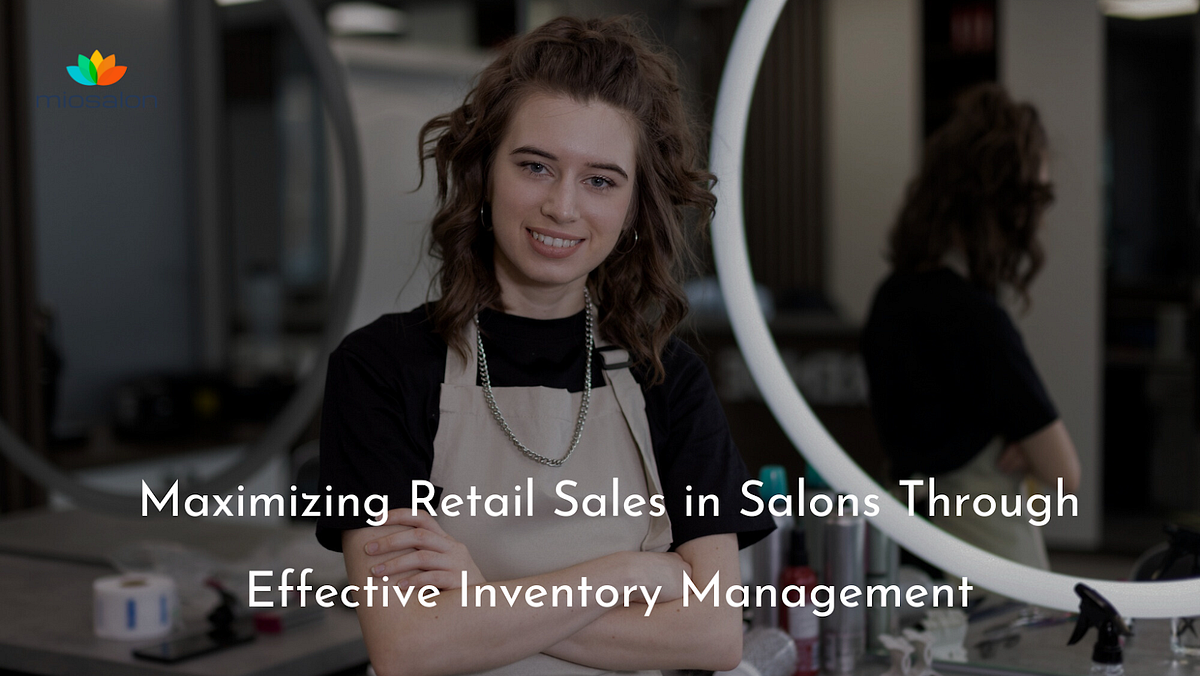 Maximizing Retail Sales in Salons Through Effective Inventory ...