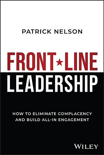 [PDF] Front-Line Leadership: How to Eliminate Complacency and Build All ...