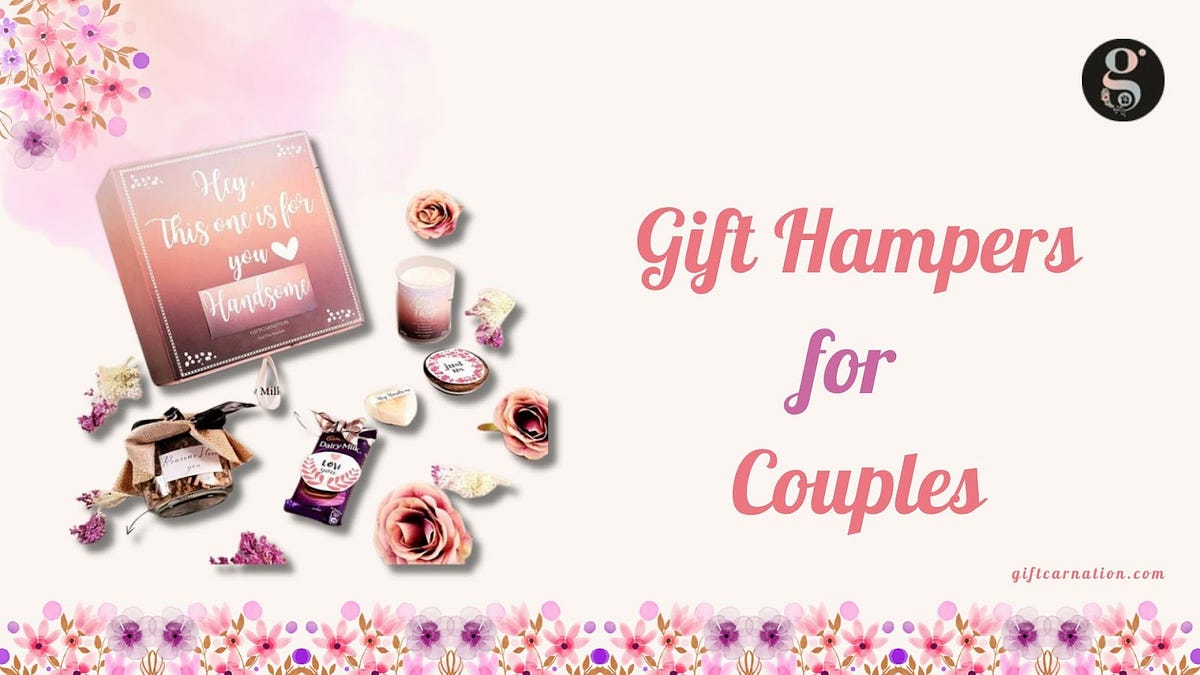 Gift Hampers for Couples: A Complete Guide to Choosing the Perfect ...
