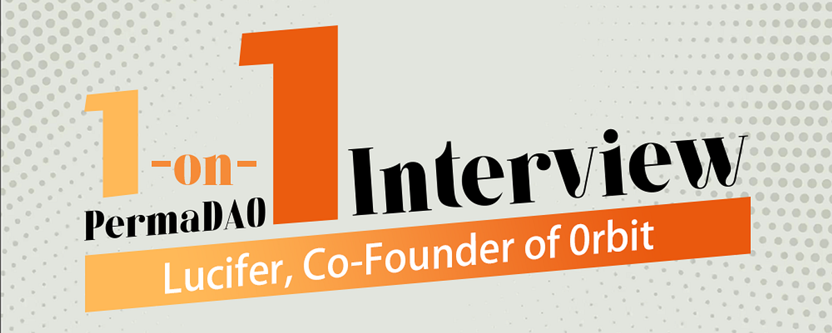 PermaDAO 1-on-1 Interview: Lucifer, Co-Founder of 0rbit | by Perma DAO | Aug, 2024 | Medium