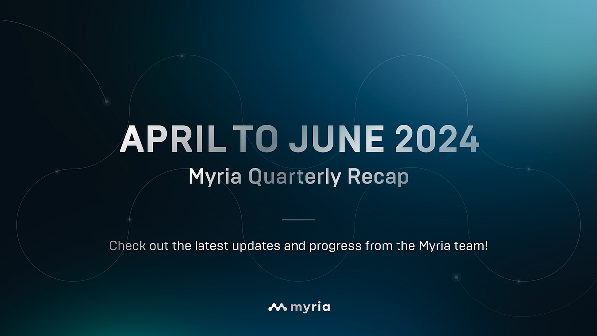 Myria Q2 2024 Recap. The first half of 2024 is through and… | by Myria ...