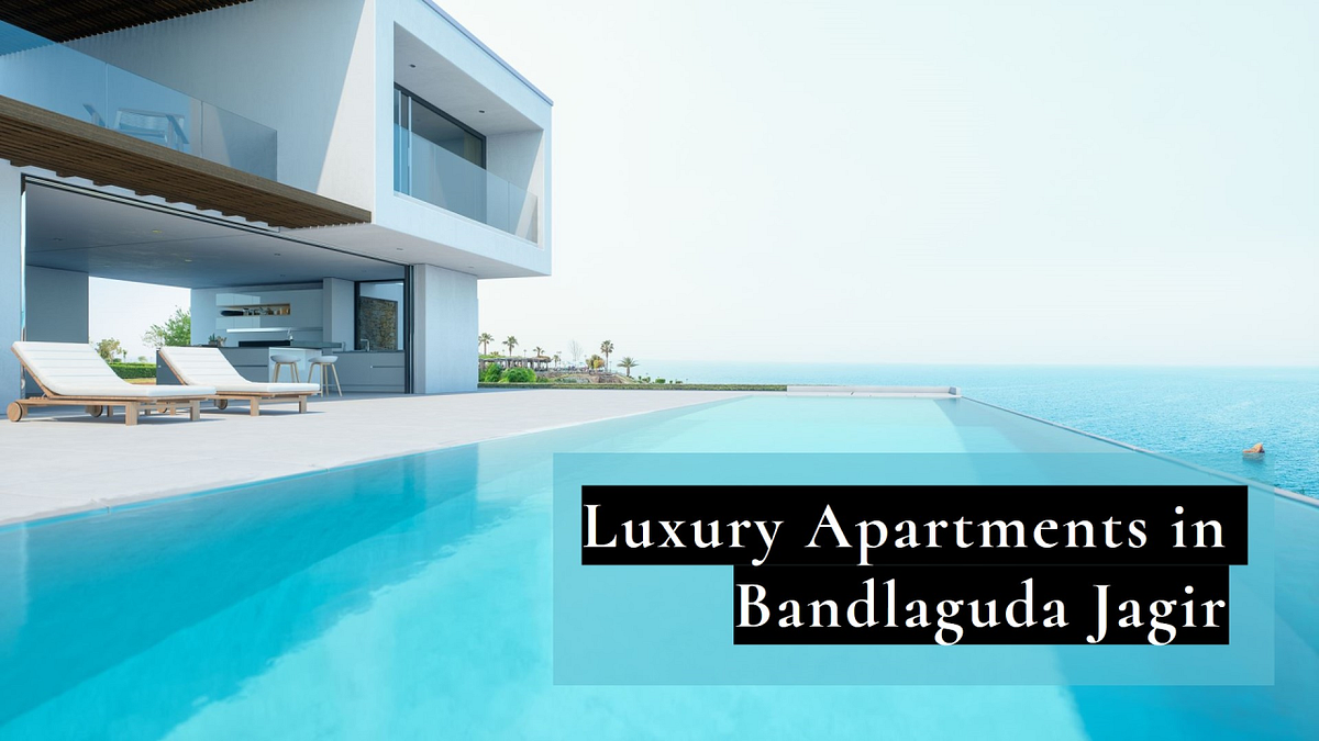 2 and 3 BHK apartments in Bandlaguda Jagir, Hyderabad | by lasya digi | Jul, 2024 | Medium