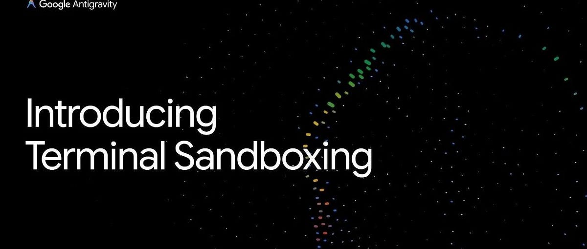 Google Antigravity Launches Terminal Sandbox: AI Assistants Finally Won ...