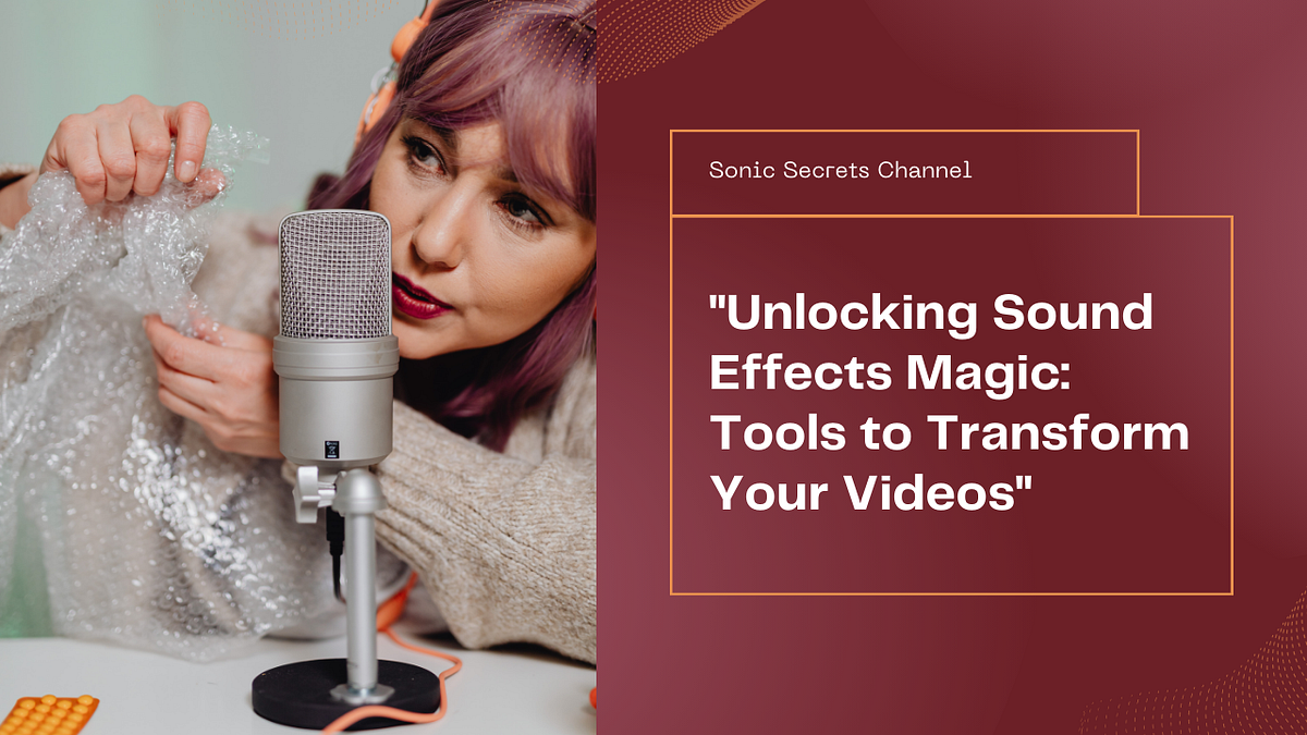 Sound Effects Magic: Transform Your YouTube Videos with Essential Sonic ...
