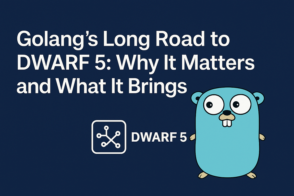 Golang’s Long Road to DWARF 5: Why It Matters and What It Brings | by huizhou92 | The Ordinary ...