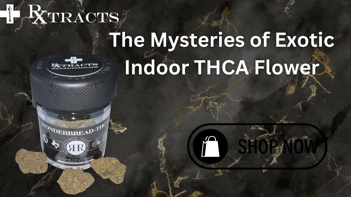 The Mysteries of Exotic Indoor THCA Flower | by Sa | Mar, 2024 | Medium