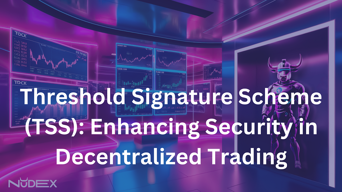 Threshold Signature Scheme (TSS): Enhancing Security in Decentralized Trading | by NuDEX | Dec ...