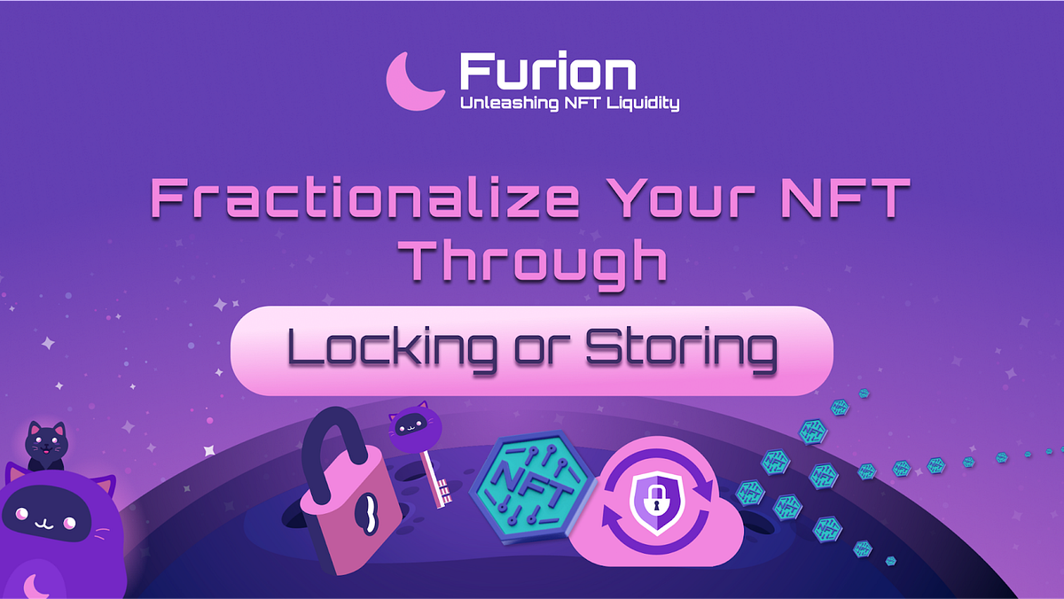 Furion-Pedia | Fractionalize Your NFT Through Locking or Storing | by ...