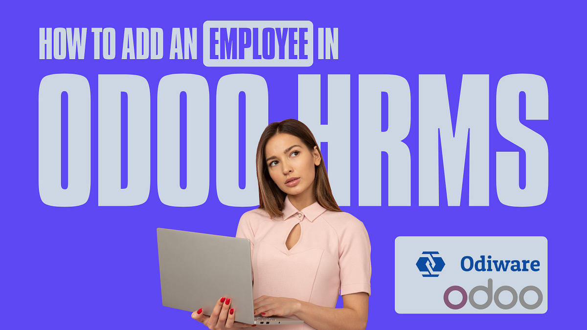How to Add an Employee in Odoo HRMS | by Odiware Technologies | Oct ...