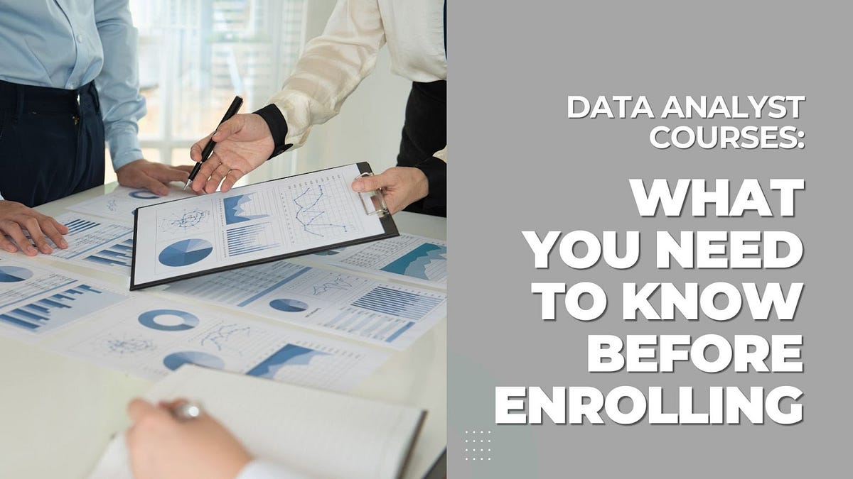 Data Analyst Courses: What You Need to Know Before Enrolling | by priya ...