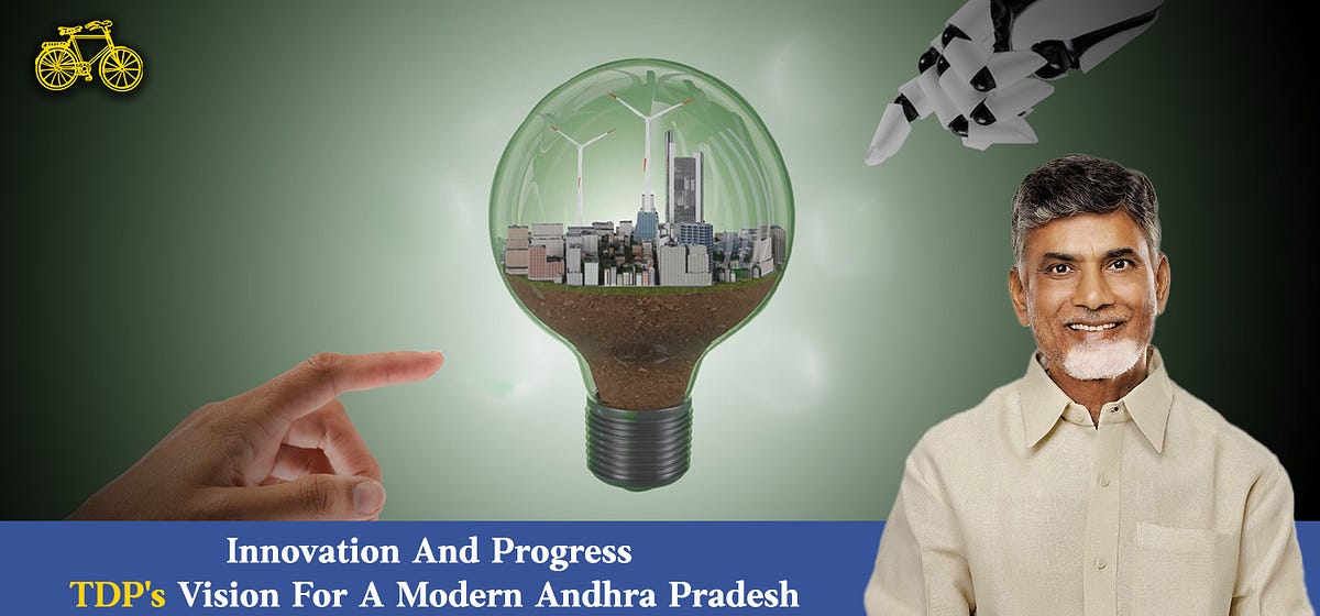 Innovation And Progress: TDP’s Vision For A Modern Andhra Pradesh | by ...