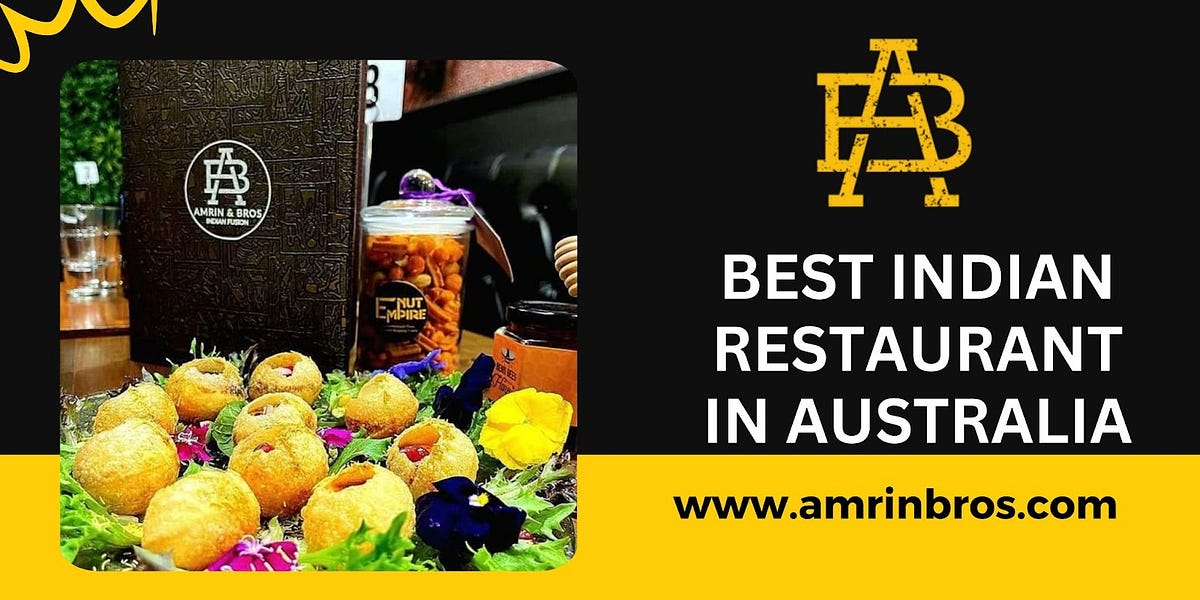 Discover Why Amrin & Bros is the Best Indian Restaurant in Australia | by Amrinbros | Jul, 2024 ...