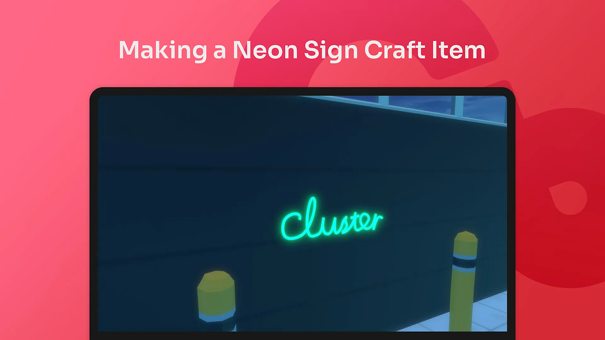 Making a Neon Sign Craft Item. Cluster Creators Guide | by Cluster ...