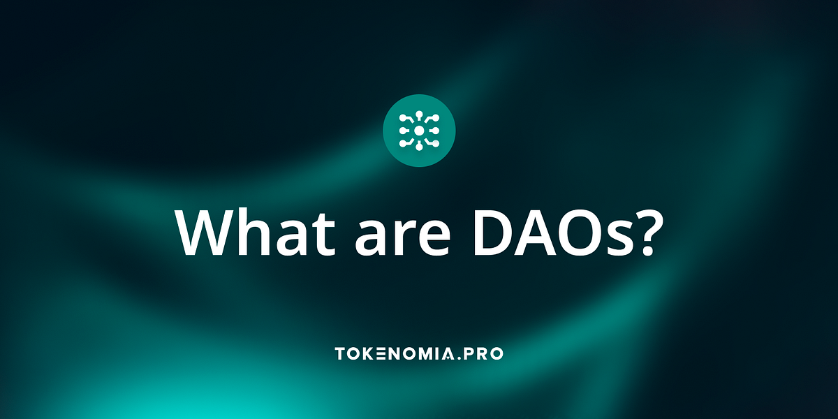 (15) What are DAOs? (Plus The Launch of the $TPRO YouTube Edu Cycle) 😻 | by Tokenomia.pro Writer ...