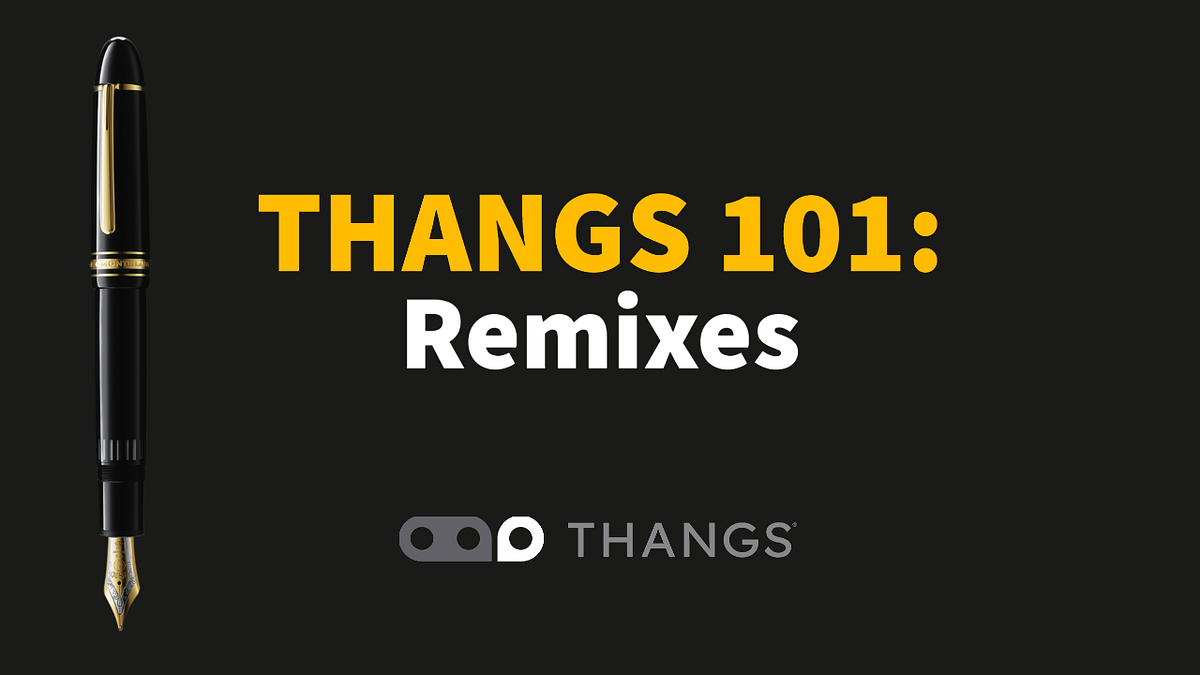 Thangs 101: Remixes. How to use remixes on Thangs. | by Thangs 3D ...