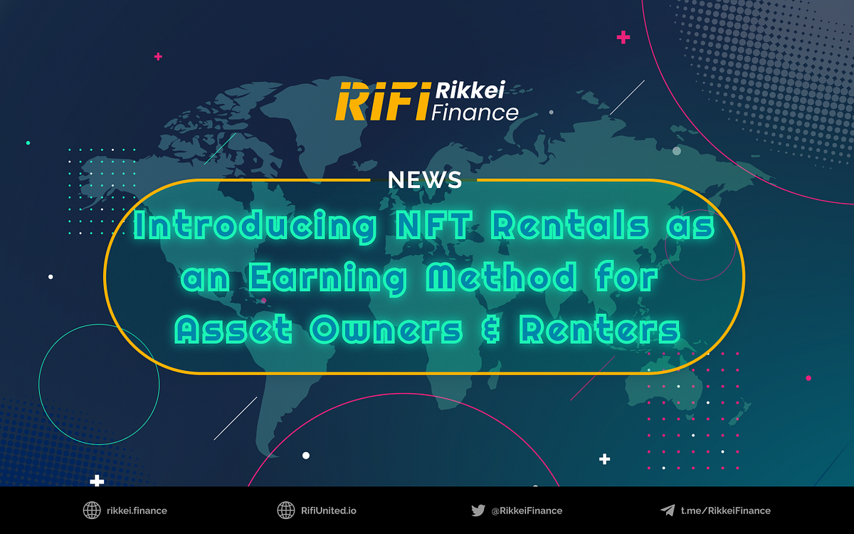 Introducing NFT Rentals as an Earning Method for Asset Owners & Renters | by Rikkei Finance ...