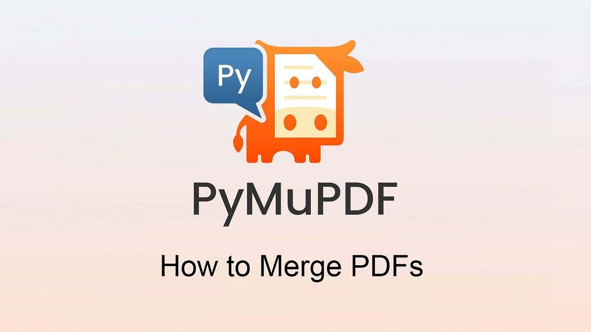 How to Merge PDFs with PyMuPDF: A Complete Guide | Python in Plain English