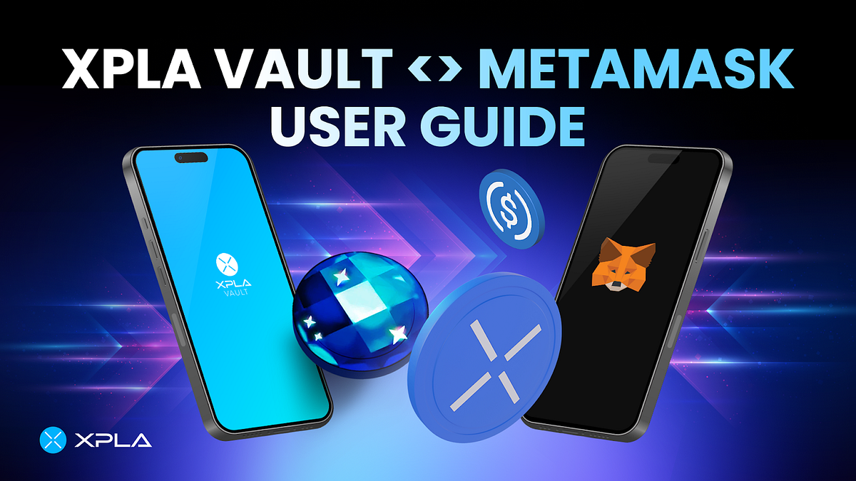 [WALLET USER GUIDE] #5. XPLA Vault ⇋ Metamask Guide | by XPLA (ⓧ.ⓧ) | XPLA | Medium