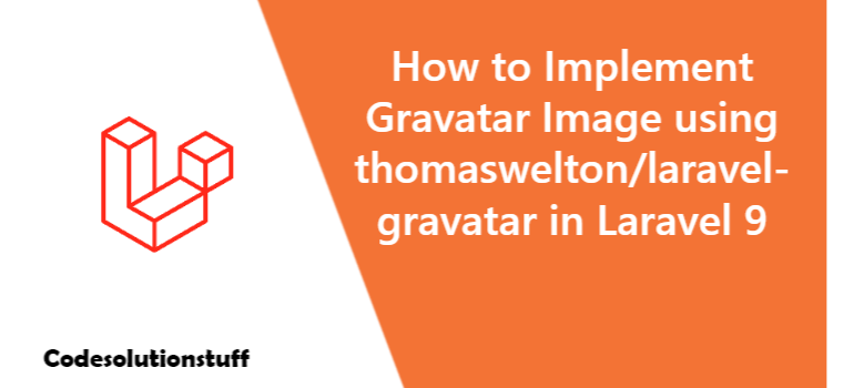 How to Implement Gravatar Image using thomaswelton/laravel-gravatar in ...