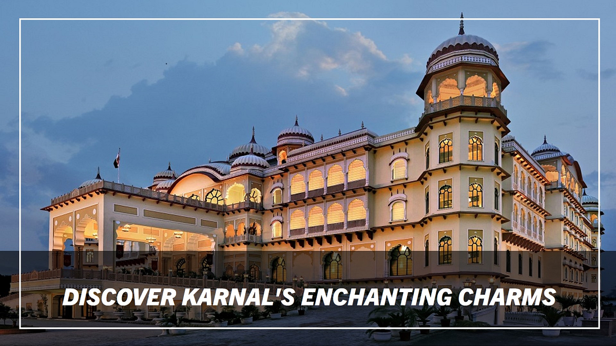 Discover the Enchanting Charms of Karnal District :A Rich City of ...