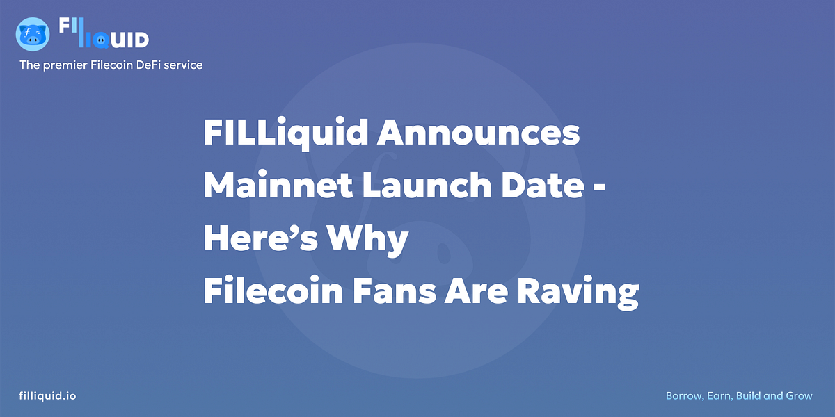 FILLiquid Announces Mainnet Launch Date — Here’s Why Filecoin Fans Are Raving | by FILLiquid ...