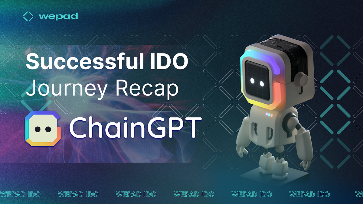ChainGPT — IDO Journey Recap. ChainGPT IDO on WePad is done. We… | by WeWay | Medium