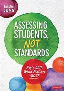 EBOOK Assessing Students, Not Standards: Begin With What Matters Most ...