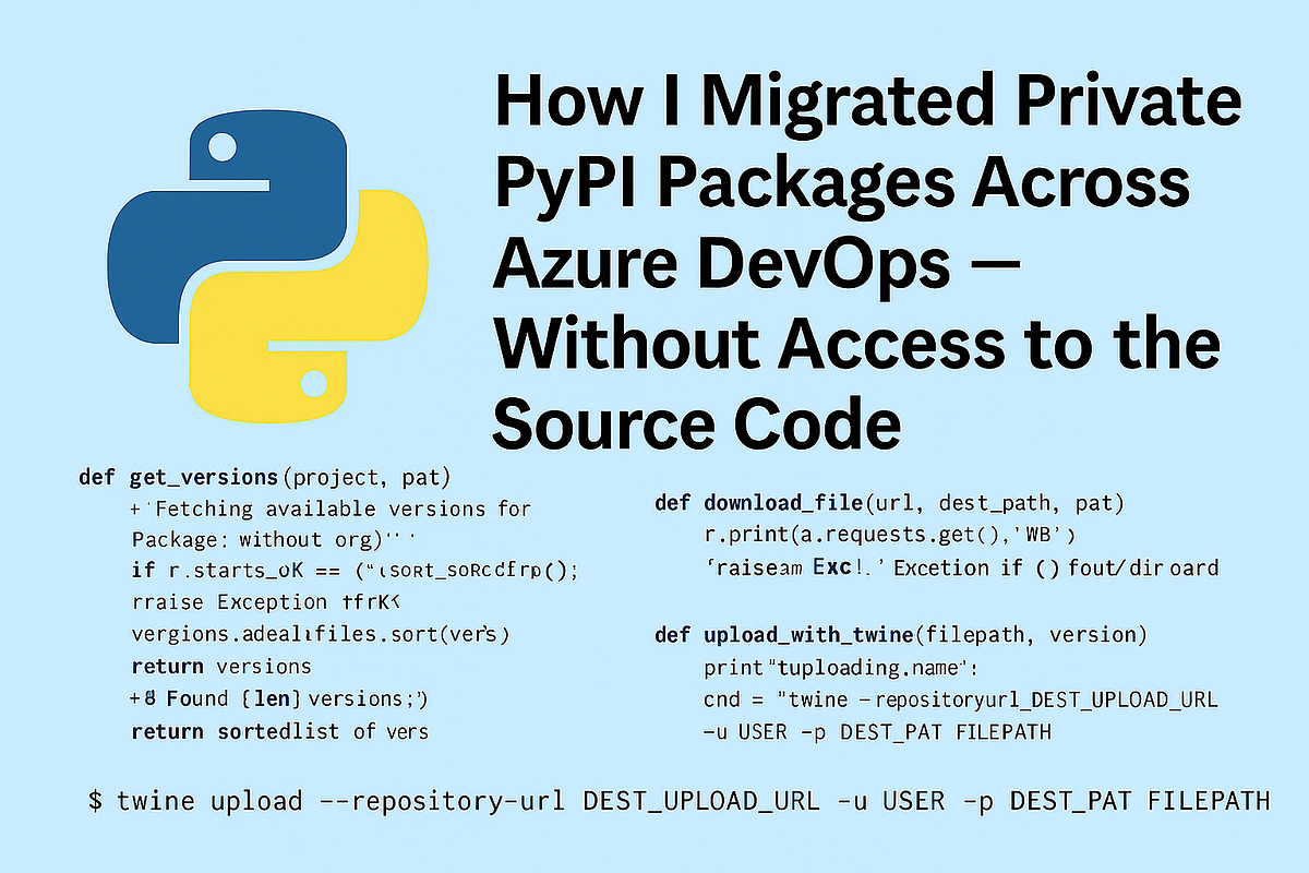 How I Migrated Private PyPI Packages Across Azure DevOps Organizations ...