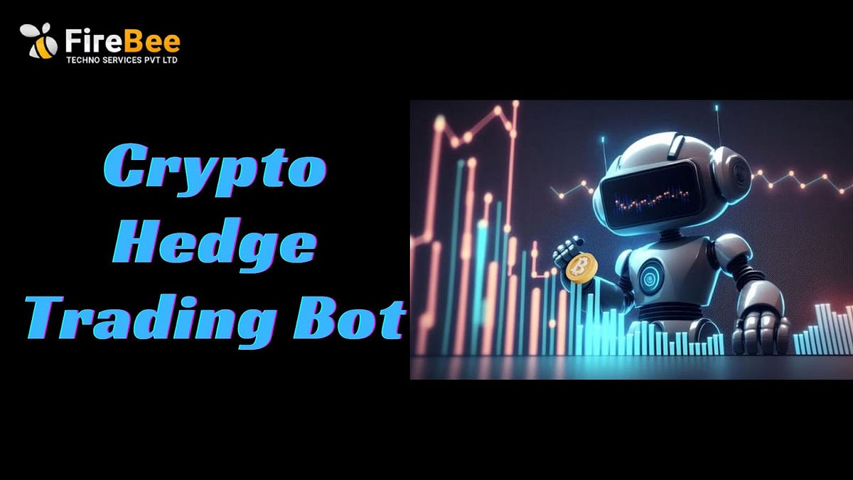 Crypto Hedge Trading Bots Made Easy: A Step-by-Step Guide for Beginners | by Aana Ethan ...